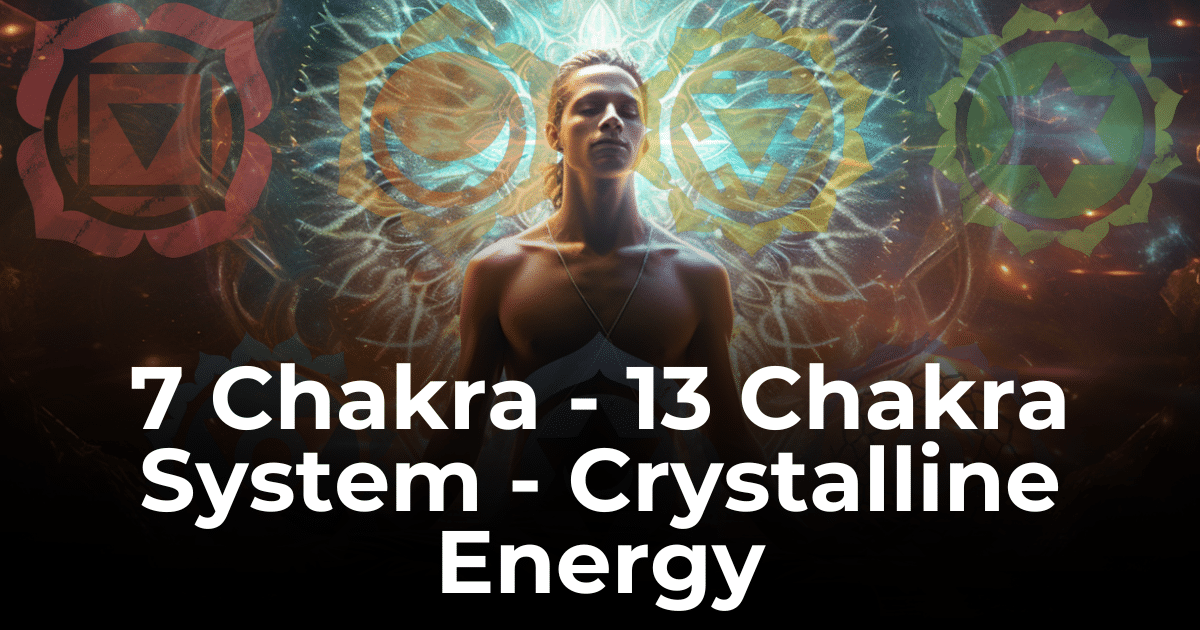 7 Chakra - 13 Chakra System - Crystalline Energy - Elizabeth April