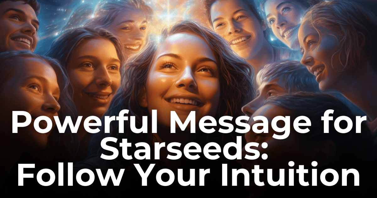 Powerful Message For Starseeds: Follow Your Intuition - Elizabeth April