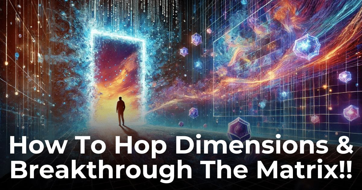 How To Hop Dimensions & Breakthrough The Matrix!! - Elizabeth April