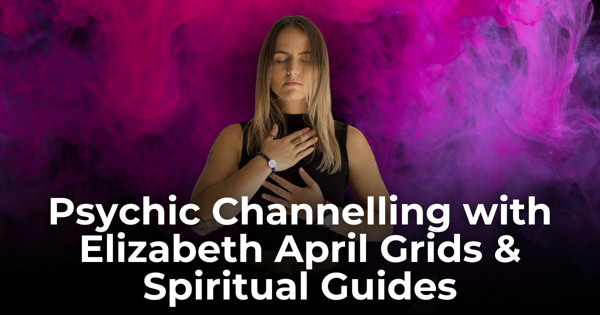 Psychic Channelling With Elizabeth April Grids & Spiritual Guides ...